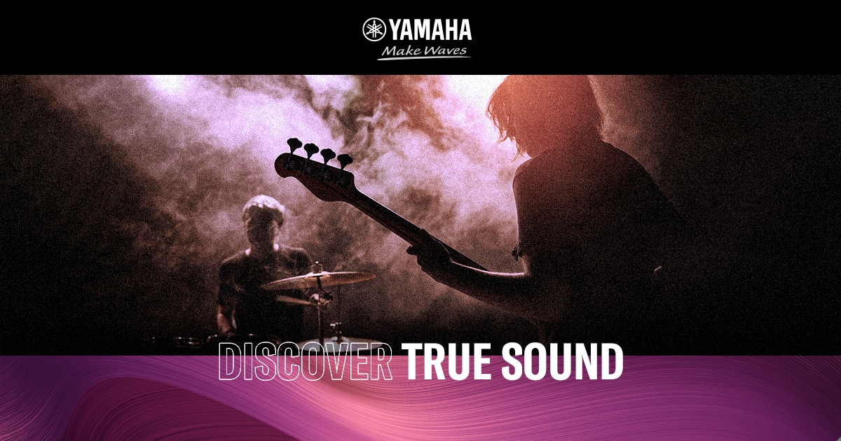 DISCOVER TRUE SOUND - Yamaha - UK and Ireland